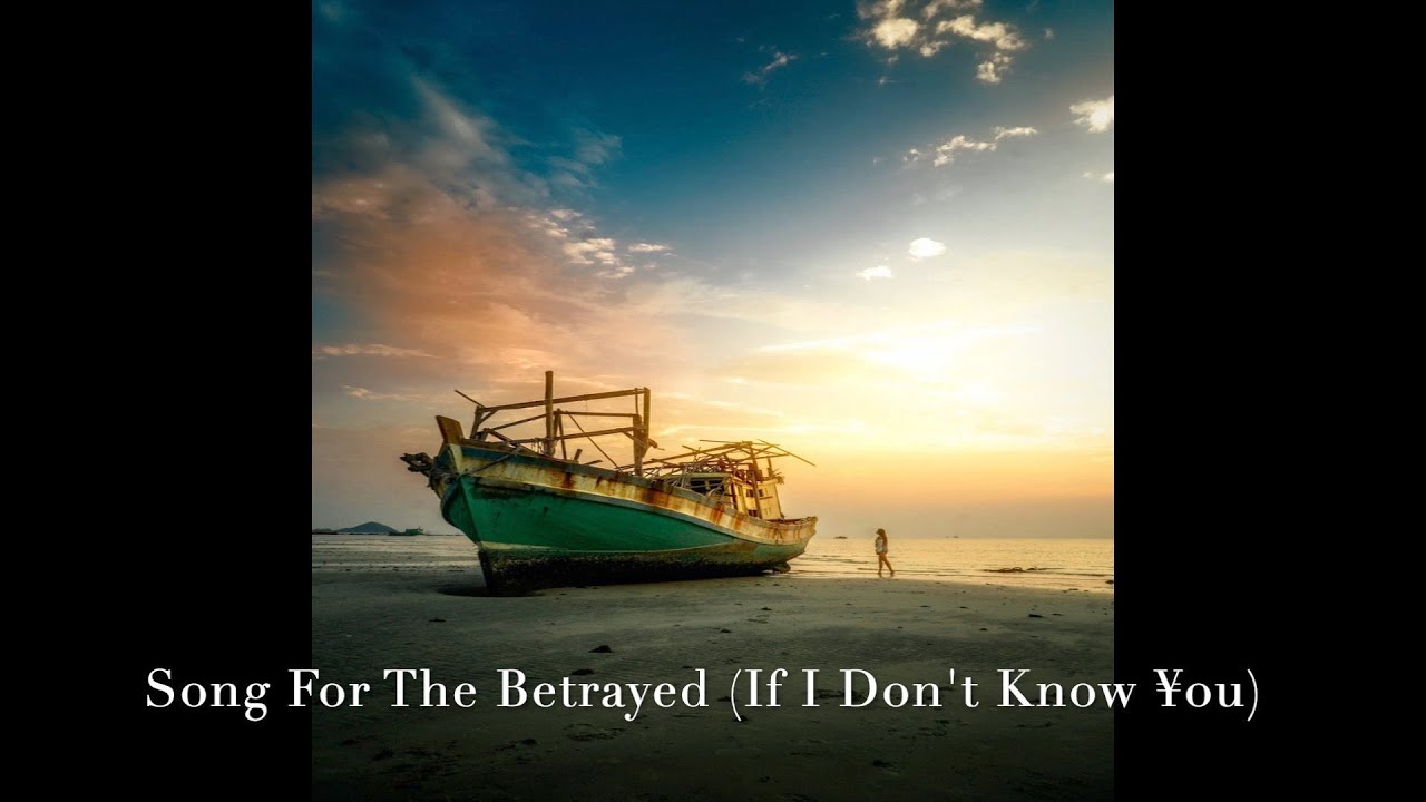 Song For The Betrayed - YouTube