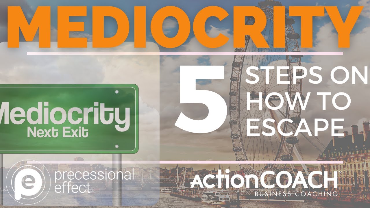 Why Most People Will Remain In Mediocrity - 5 Steps To Escape ...