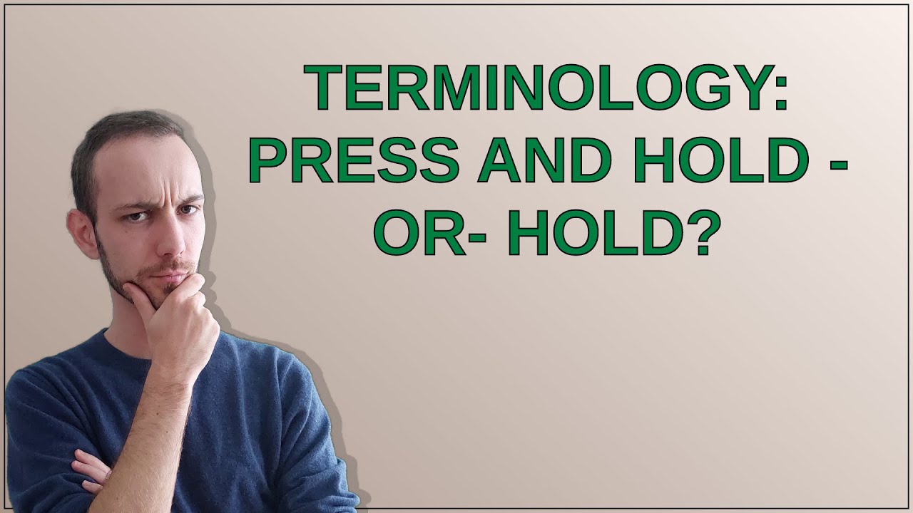 Ux: Terminology: Press and Hold -or- Hold? - YouTube