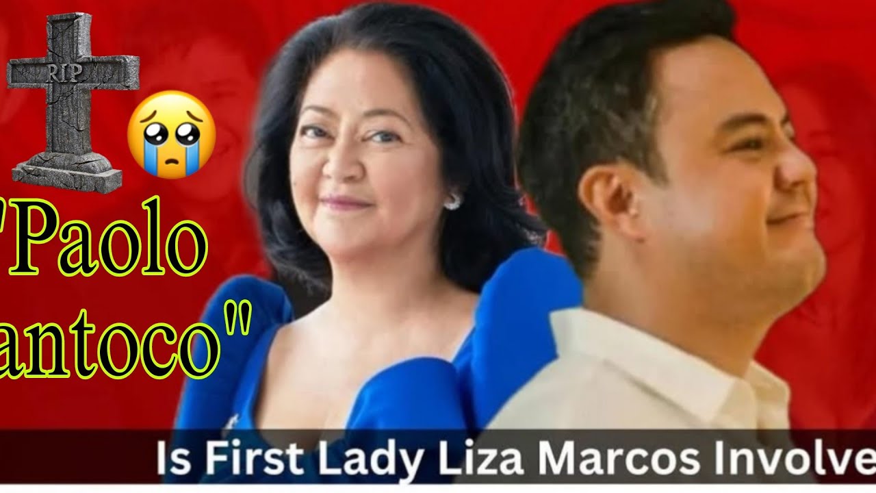 First Lady Liza Araneta Marcos Involved of Passed Away "Paolo Tantoco ...