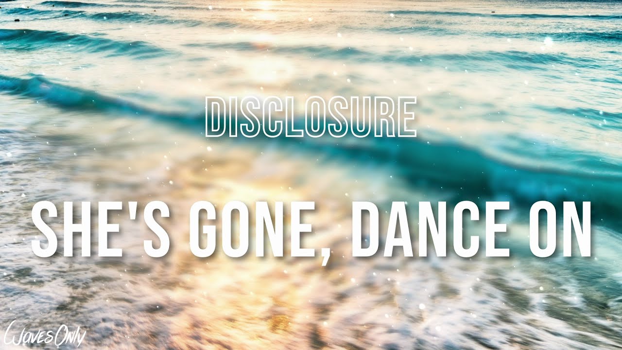 Disclosure - She's Gone, Dance On - YouTube