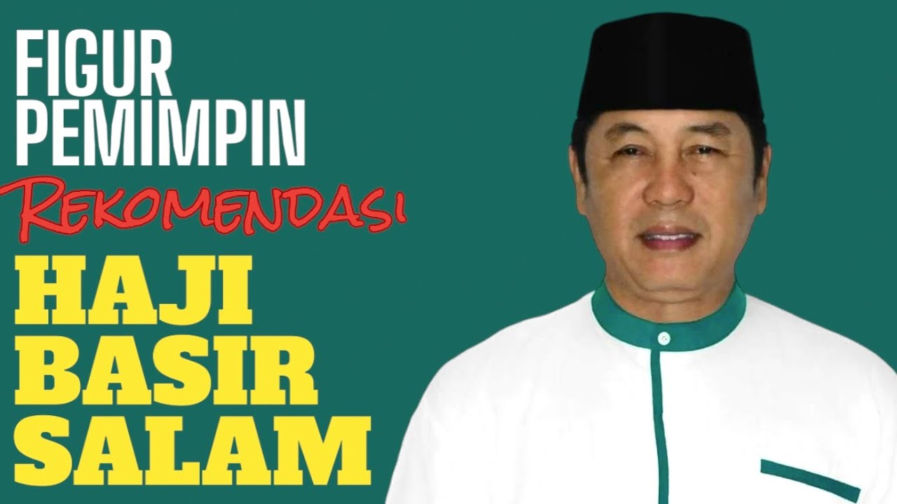 FIGUR PEMIMPIN REKOMENDASI HAJI BASIR SALAM - YouTube
