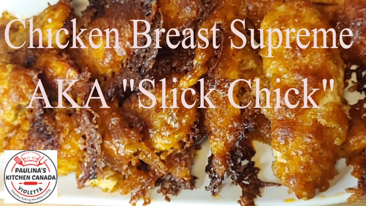 HOW TO COOK CHICKEN BREASTS SUPREME AKA "SLICK CHICK" @ PAULINA'S ...