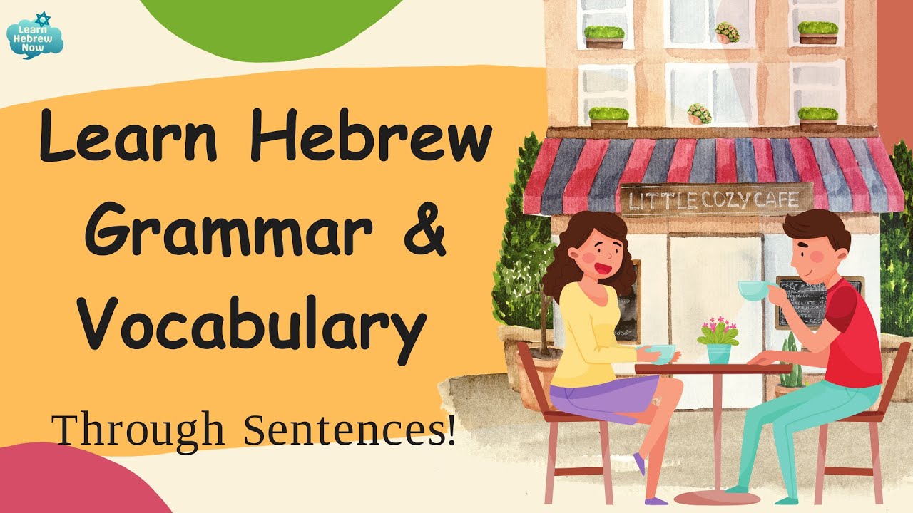 Learn Hebrew Vocabulary and Verbs and Sentence Structure in Context ...