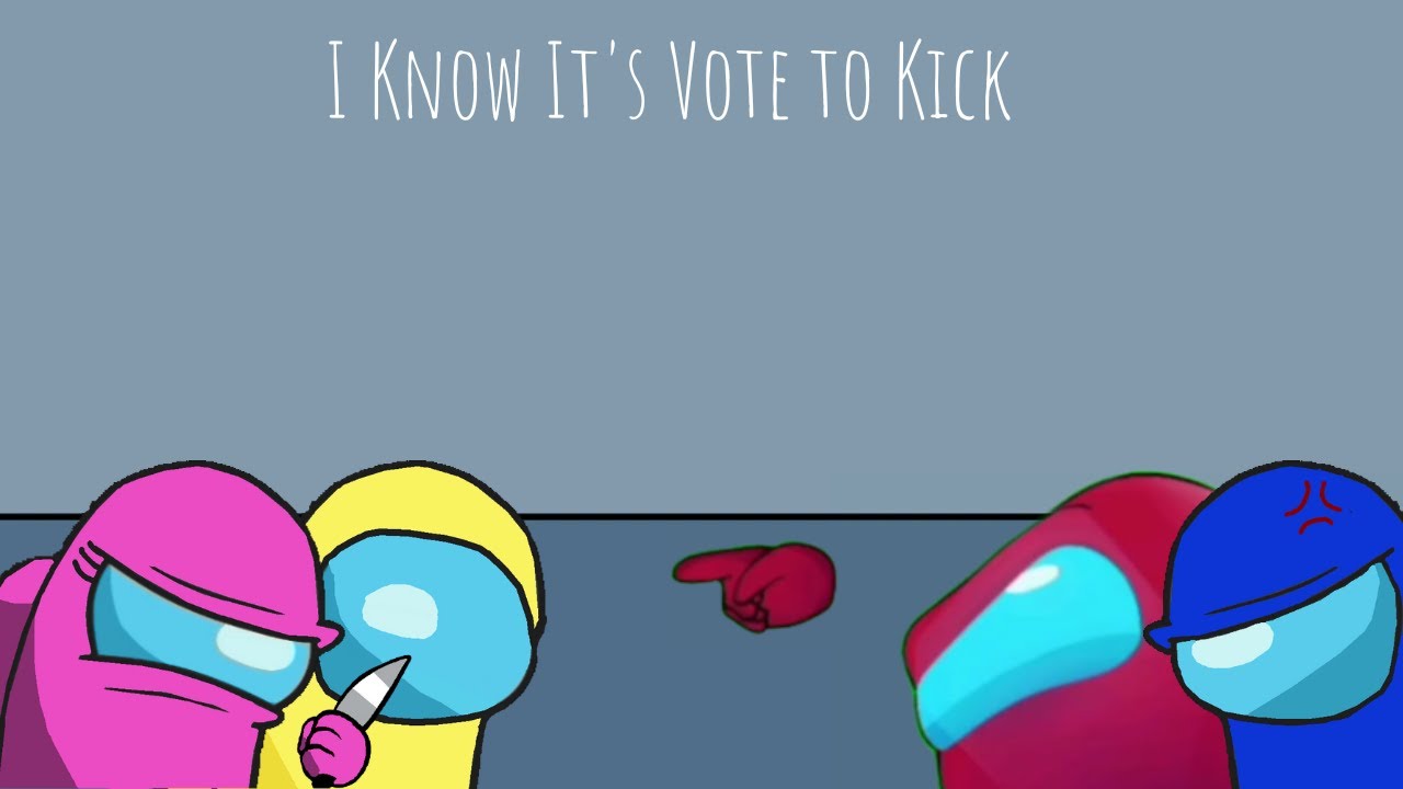 I Know It's Vote to Kick! - YouTube