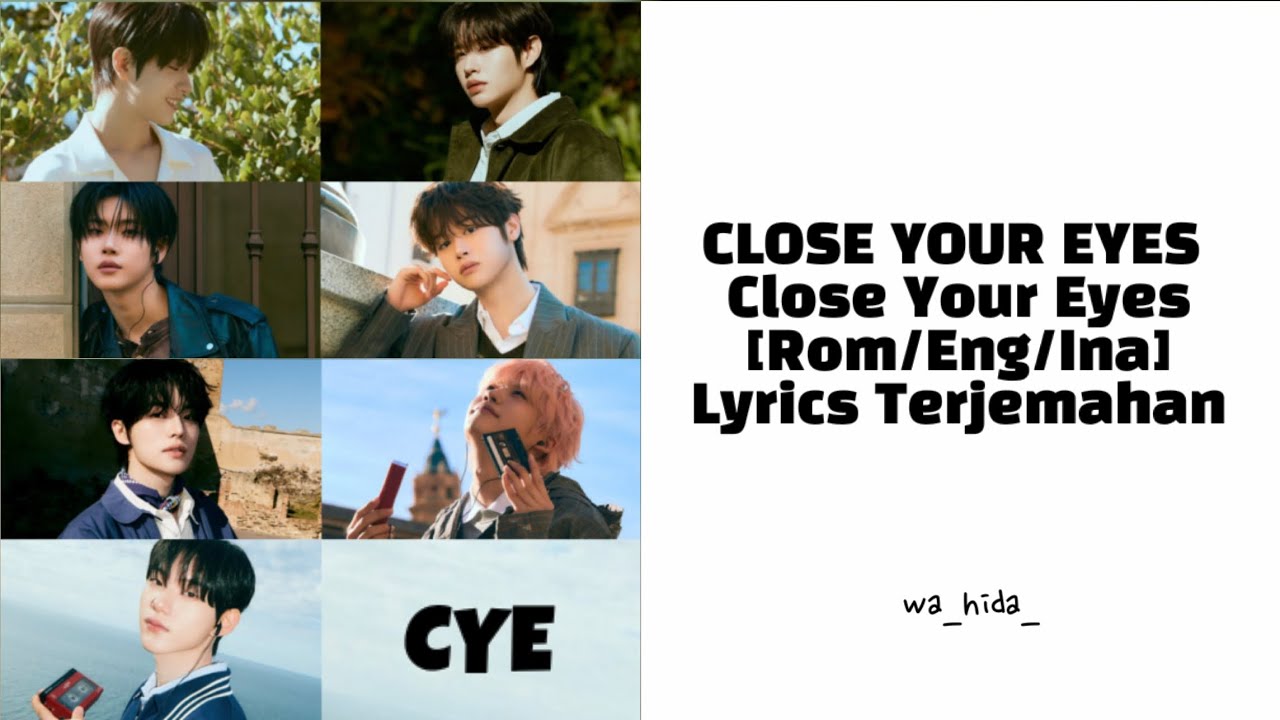 CLOSE YOUR EYES - Close Your Eyes [Rom/Eng/Ina] | Lyrics Terjemahan ...