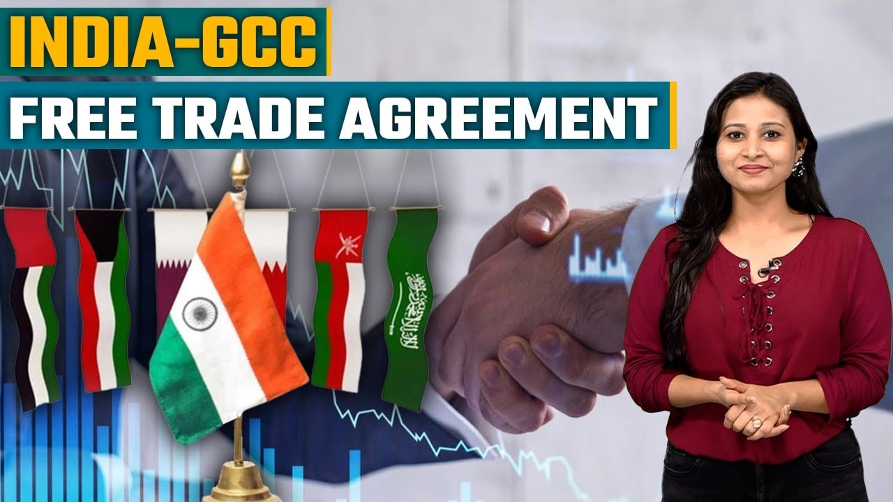 India-GCC FTA: All you need to know about Free Trade Agreement ...