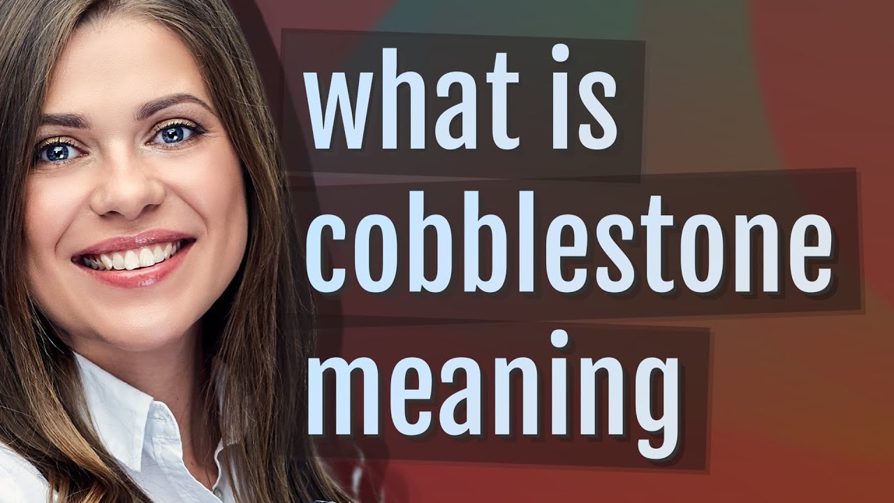 Cobblestone | meaning of Cobblestone - YouTube
