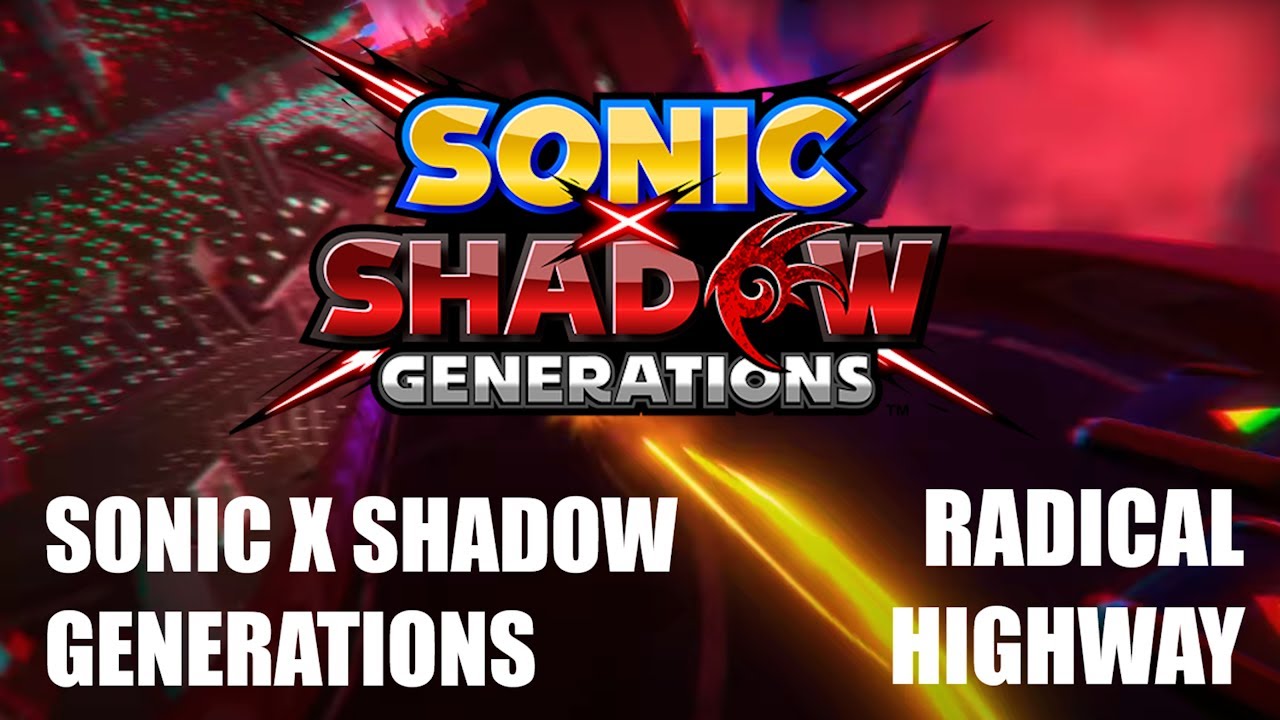 SONIC X SHADOW GENERATIONS - Radical Highway - YouTube