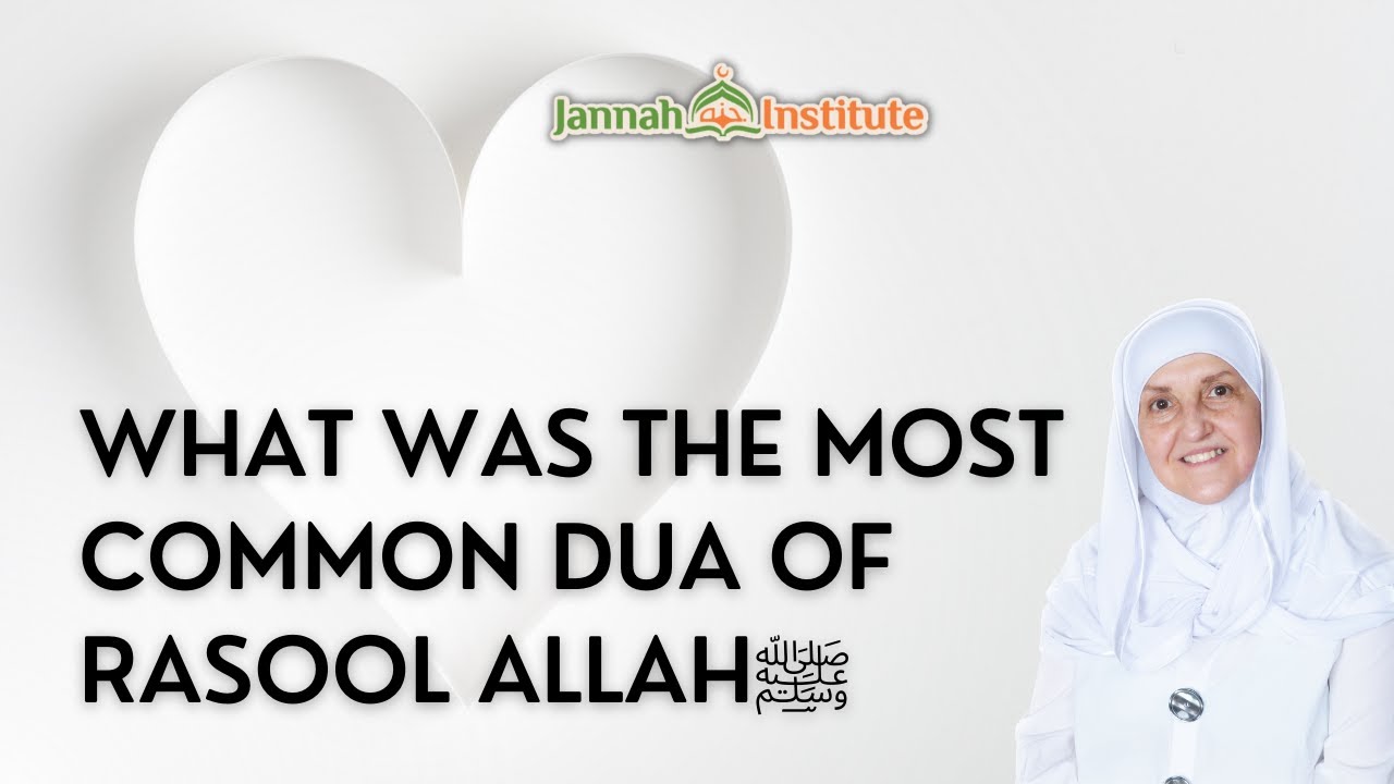 Most common dua of RasoolAllah ﷺ I Shaykha Dr Haifaa Younis - YouTube
