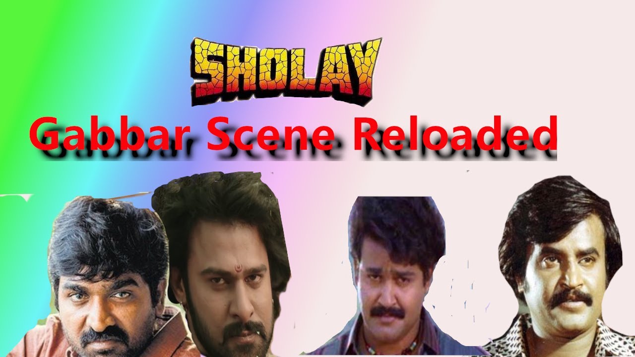 Gabbar scene from Sholay recreated with 3d models of south indian stars ...