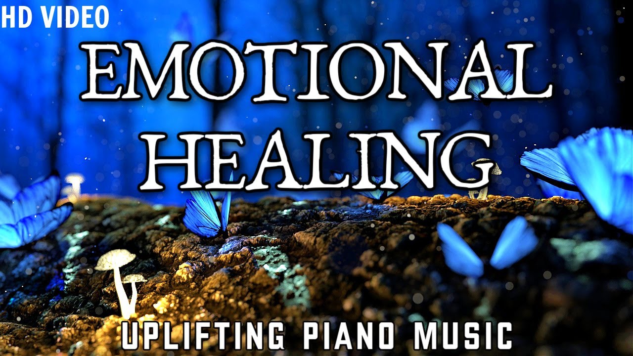 Emotional Healing Music - 1 Hour of Relaxing Piano Music to Calm Your ...
