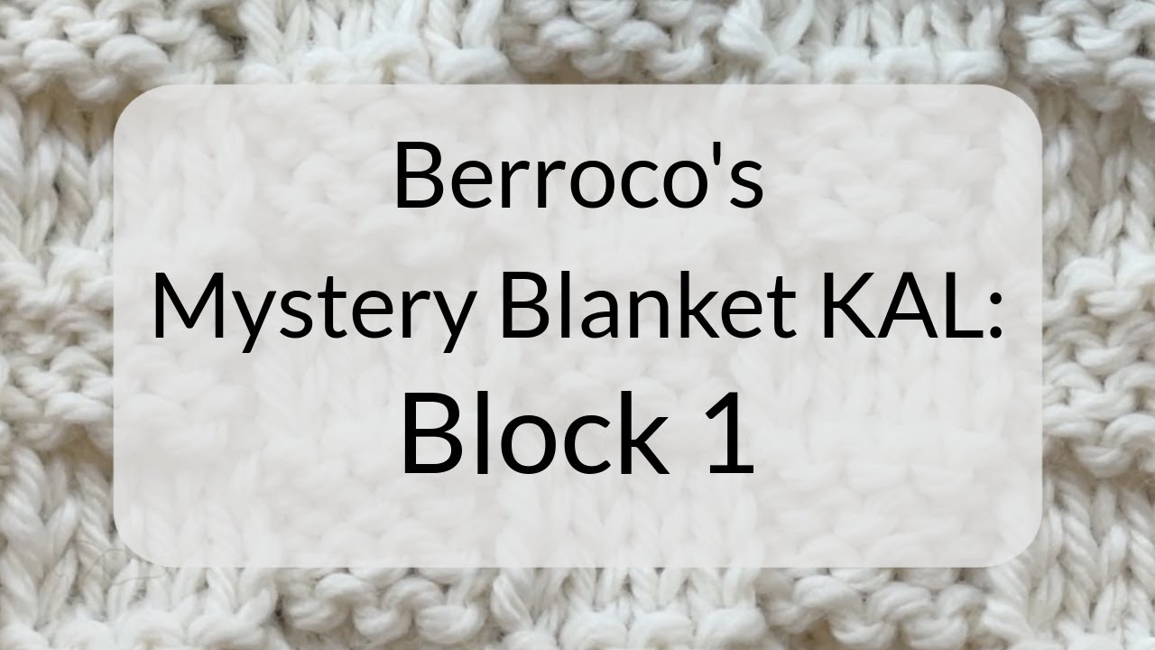 Berroco's Mystery Blanket KAL: January Block 1 tutorial - YouTube