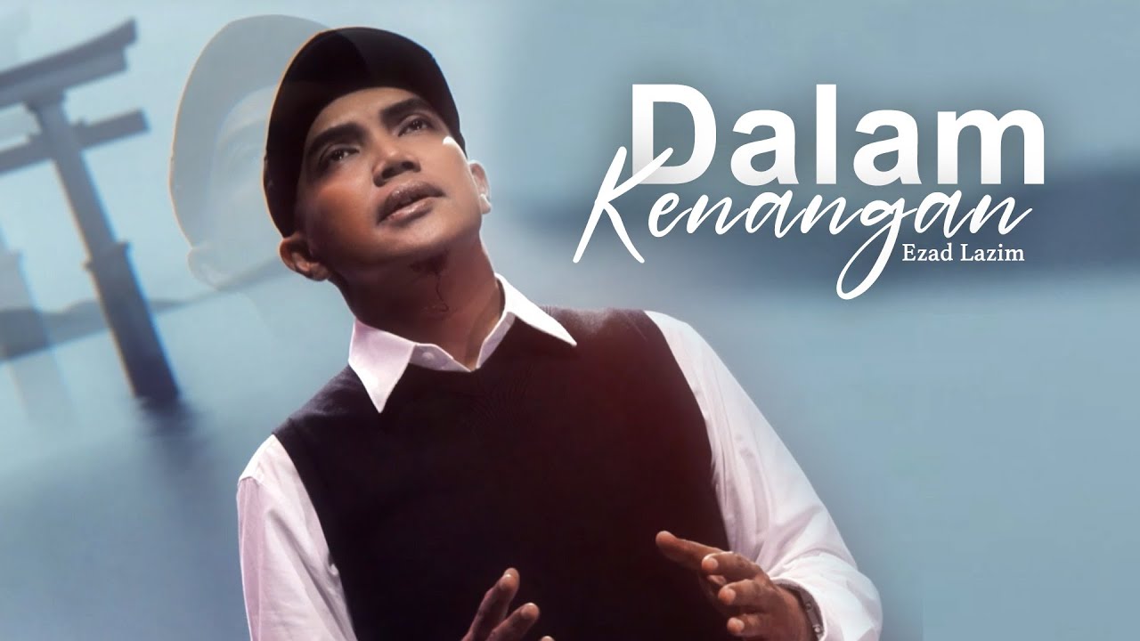 Ezad Lazim - Dalam Kenangan (Official Music Video) - YouTube Music