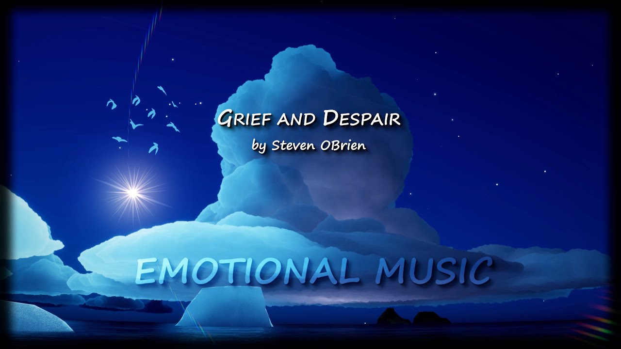 Grief And Despair by Steven OBrien | SAD CINEMATIC Royalty Free Music ...
