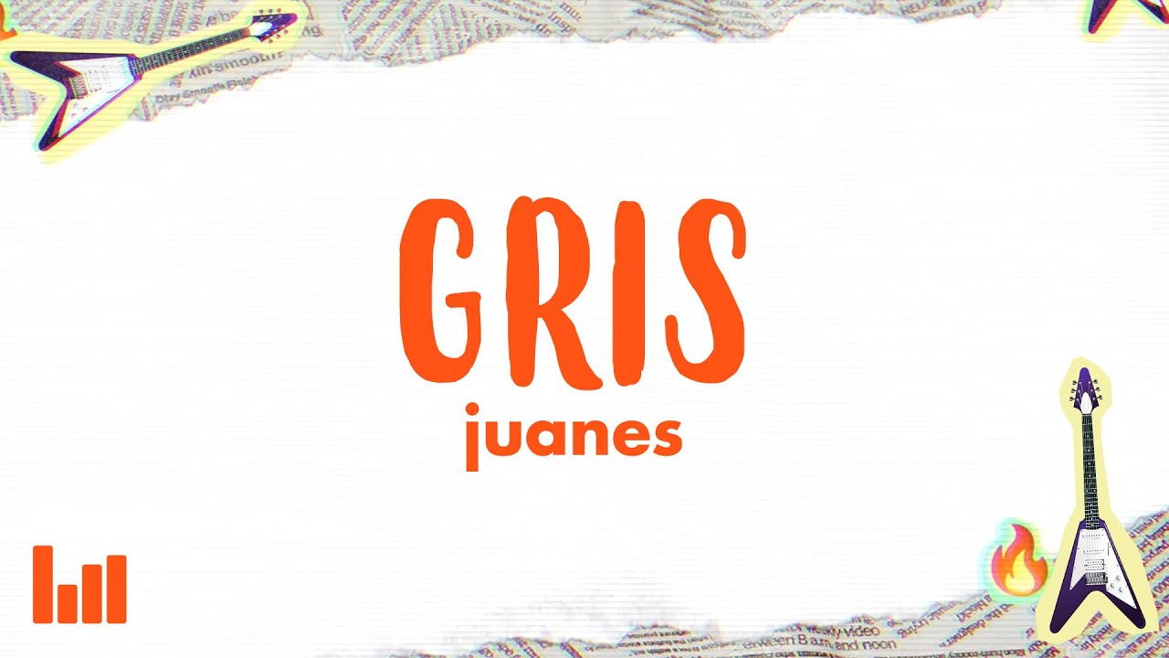 Juanes - Gris (Letra) - YouTube