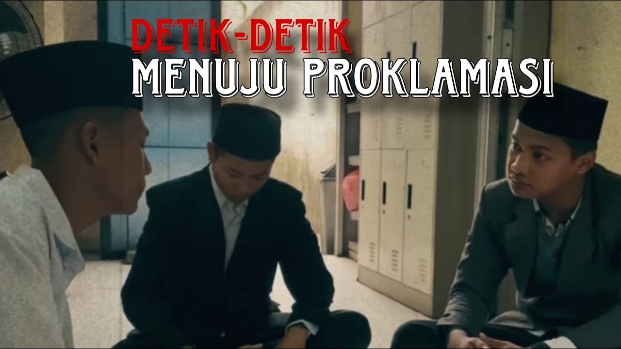 DETIK DETIK MENUJU PROKLAMASI - YouTube