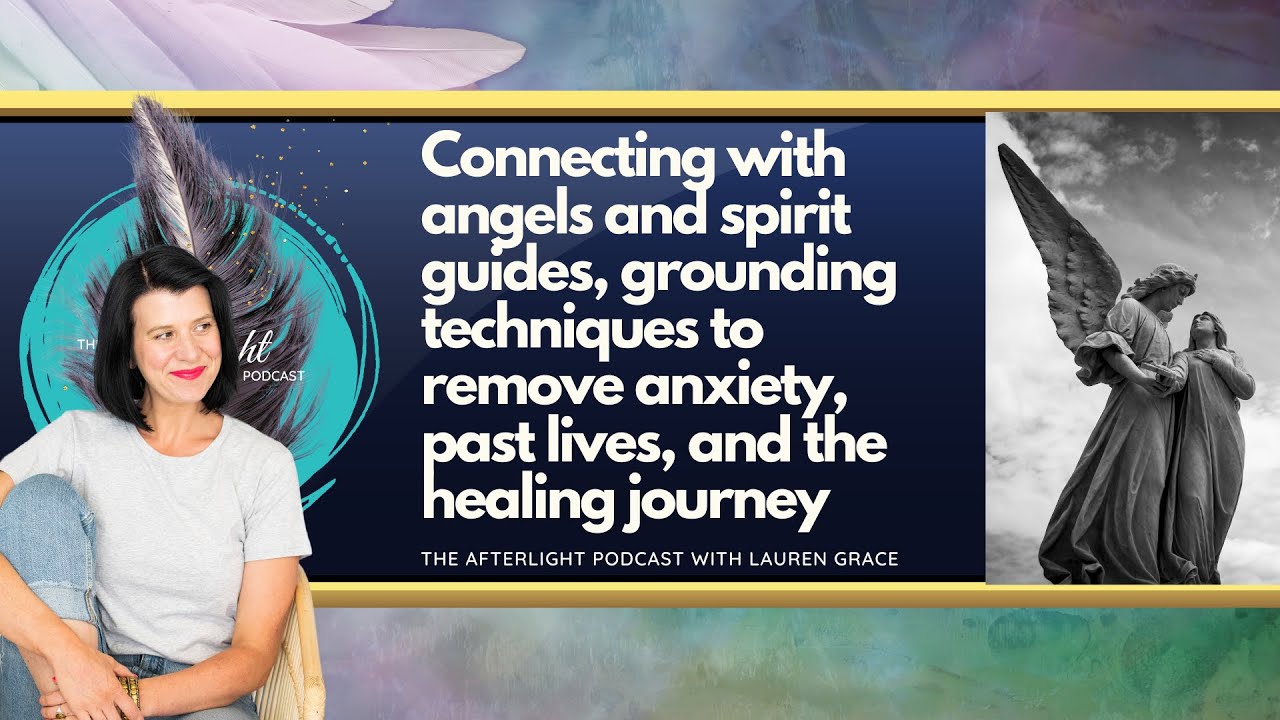 Angels and spirit guides, grounding techniques to remove anxiety, and ...