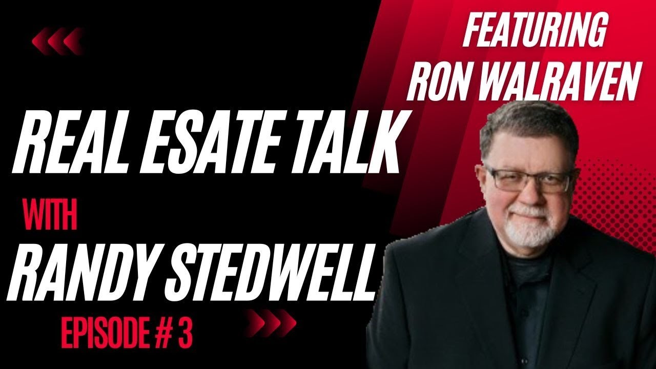 Real Estate Talk w/ Randy Stedwell Episode #3 | Ron Walraven on his 24 ...