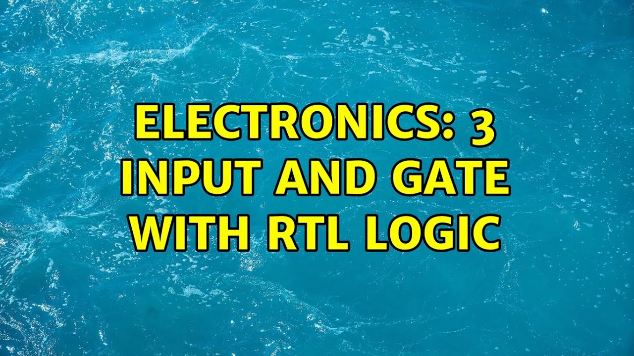Electronics: 3 Input AND Gate with RTL Logic (2 Solutions!!) - YouTube