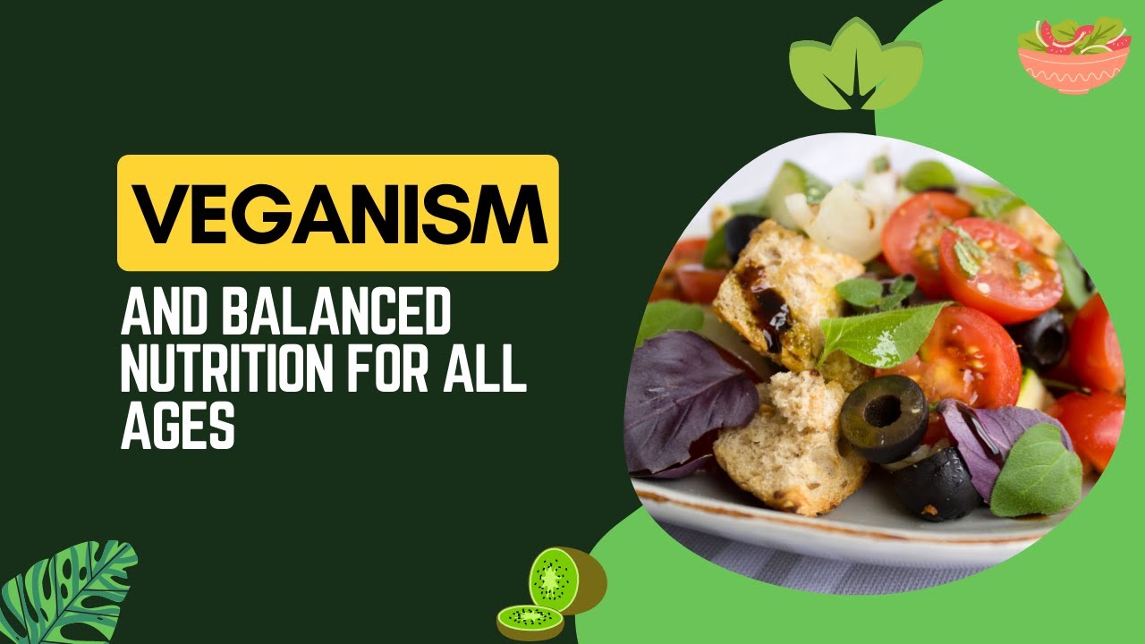 Veganism and Balanced Nutrition for All Ages - YouTube