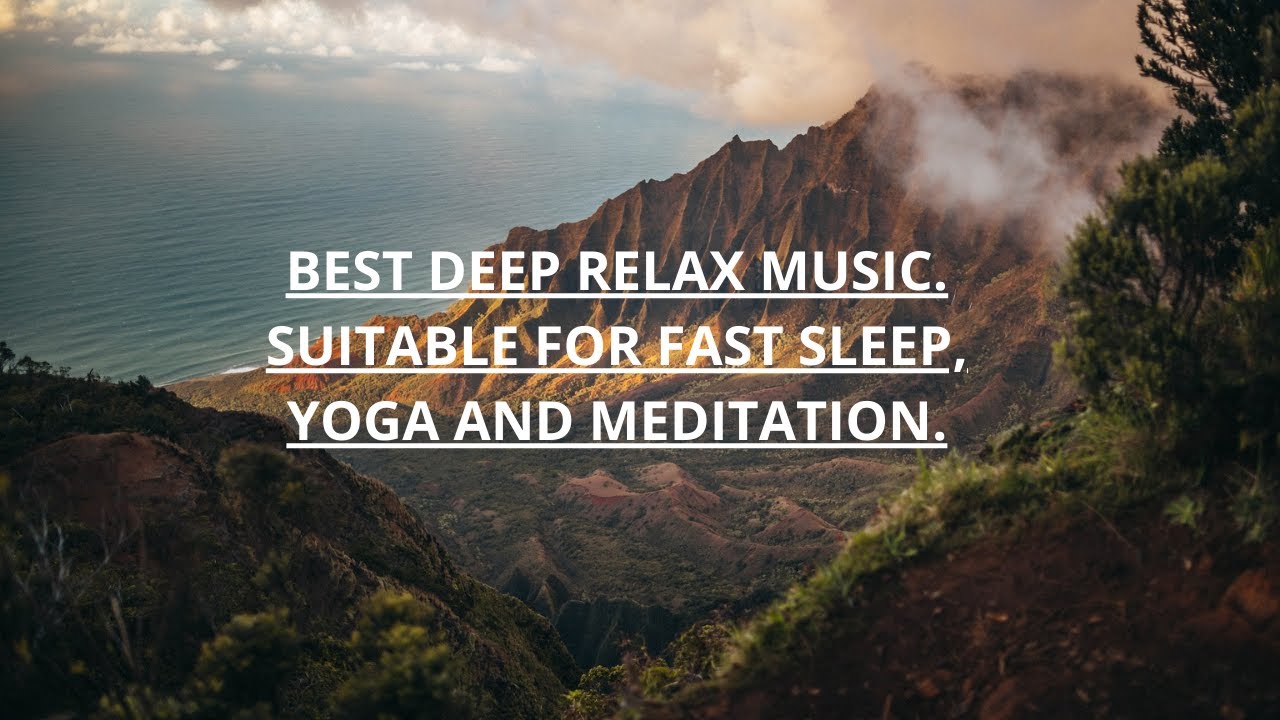 Best Deep Relax Music. Suitable for fast sleep, yoga and meditation ...