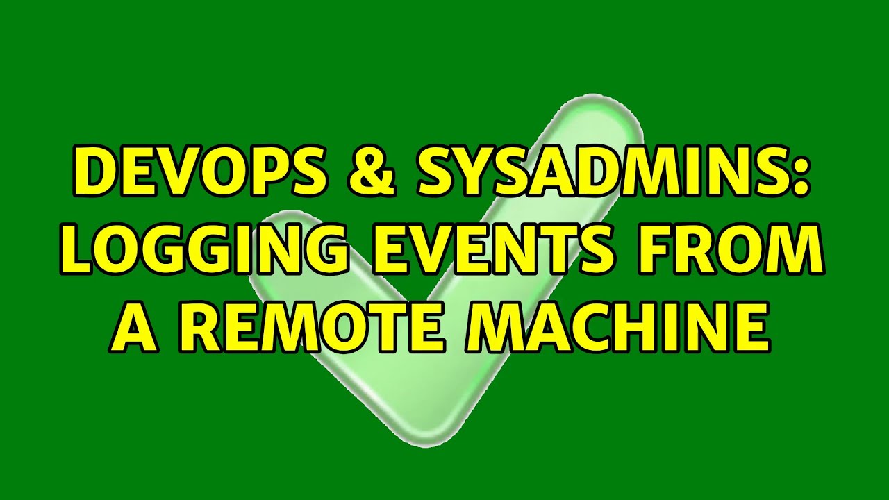 Devops And Sysadmins Logging Events From A Remote Machine Youtube