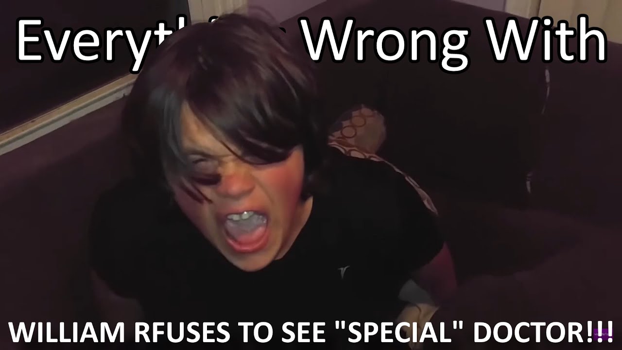 Everything Wrong With WILLIAM REFUSES TO SEE “SPECIAL” DOCTOR ...