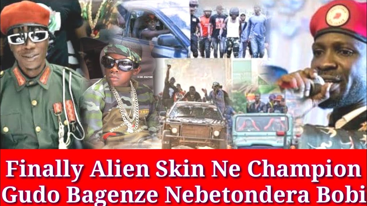 Breaking News:Alien Skin Ne Champion Gudo Bagenze Nebetondera Bobi wine ...