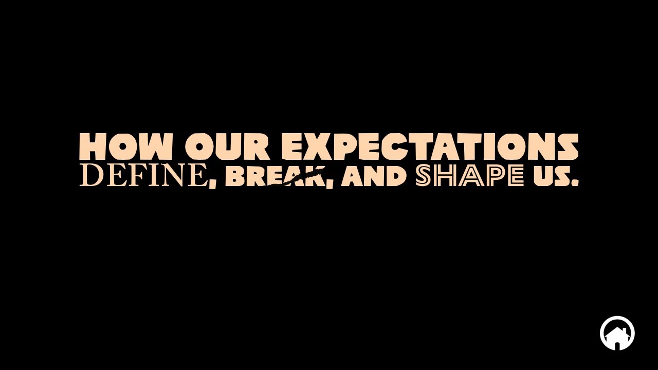 How Our Expectations Define, Break, and Shape Us. - YouTube