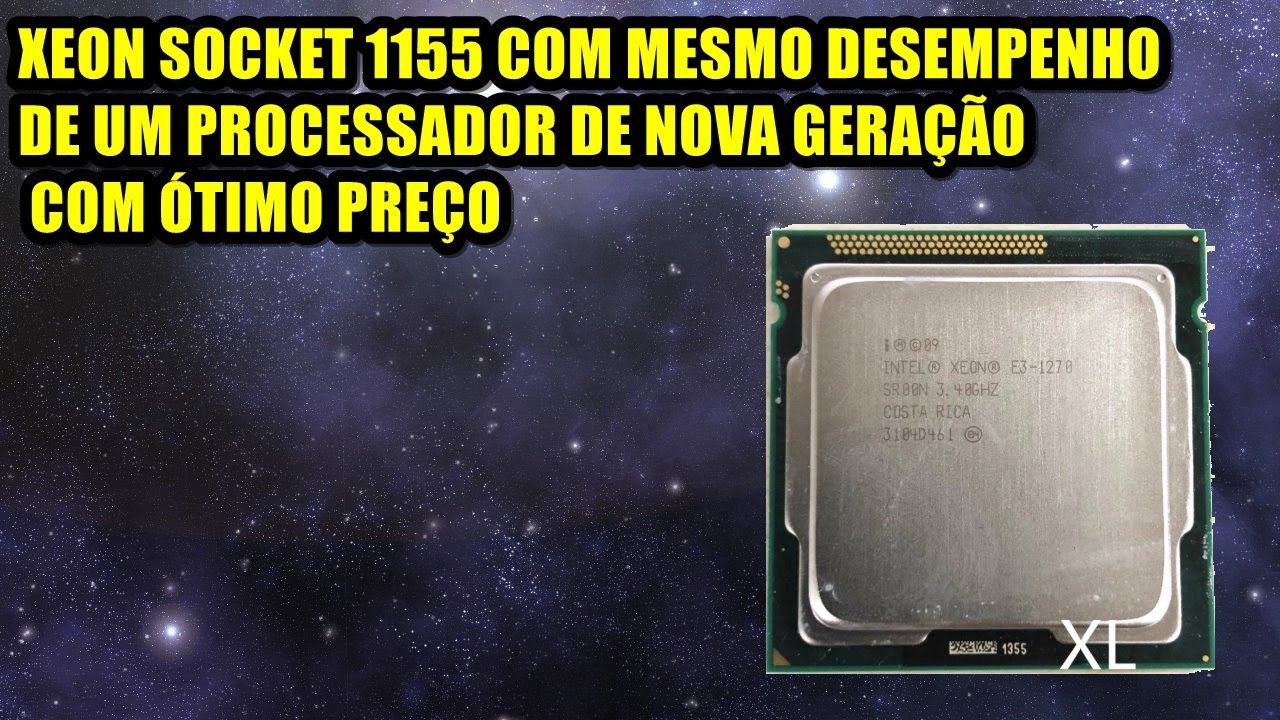Xeon Socket 1155 Com Mesmo Desempenho De Um Processador De Nova Geração ...