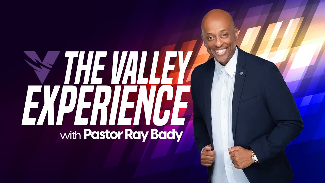The Valley Experience with Pastor Ray Bady - YouTube