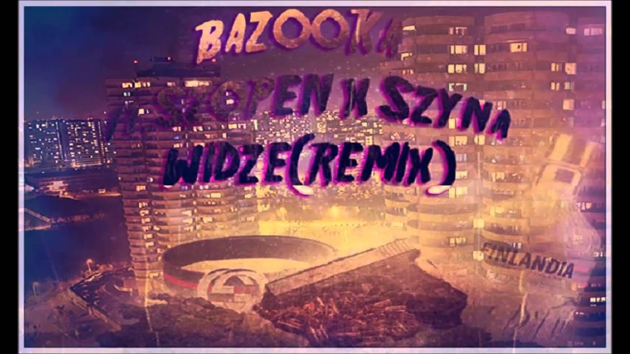 BAZOOKA -- WIDZĘ REMIX (FT. SZYNA X SZOPEN) PROD. YOUNG CHOP - YouTube