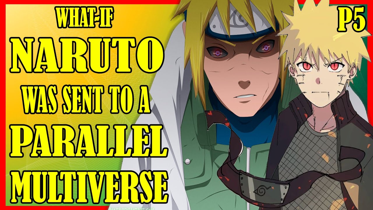 What if Naruto was send to a Parallel Multiverse PART 5 - YouTube