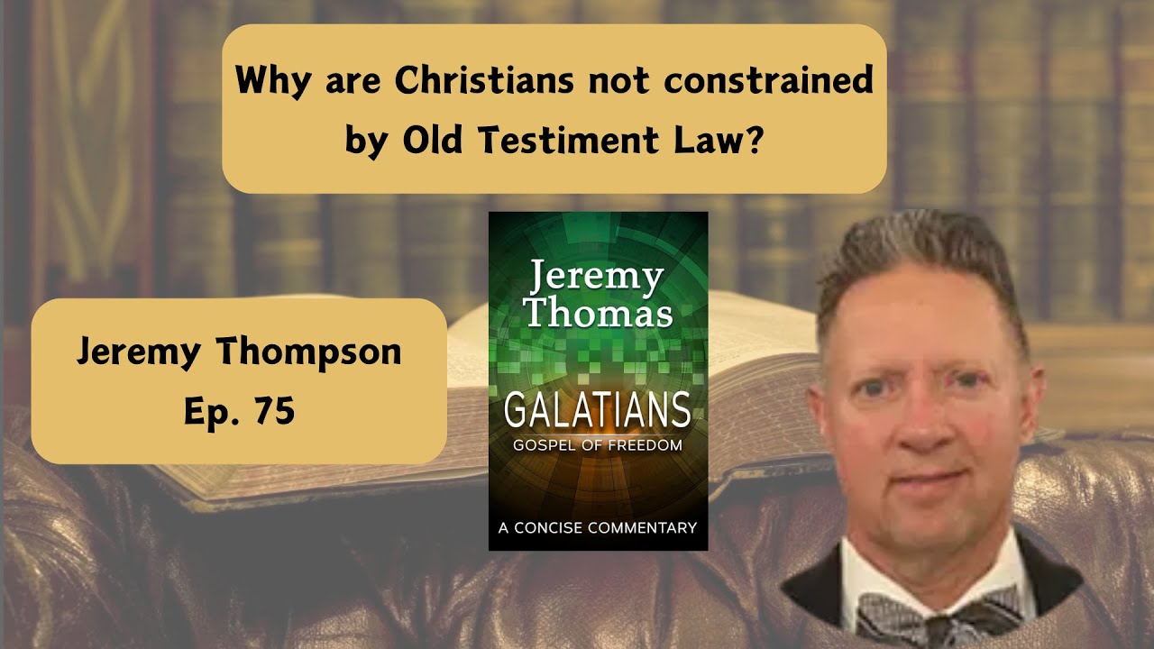 Galatians the Gospel of Freedom and Liberty in Christ! w/ Jeremy Thomas ...