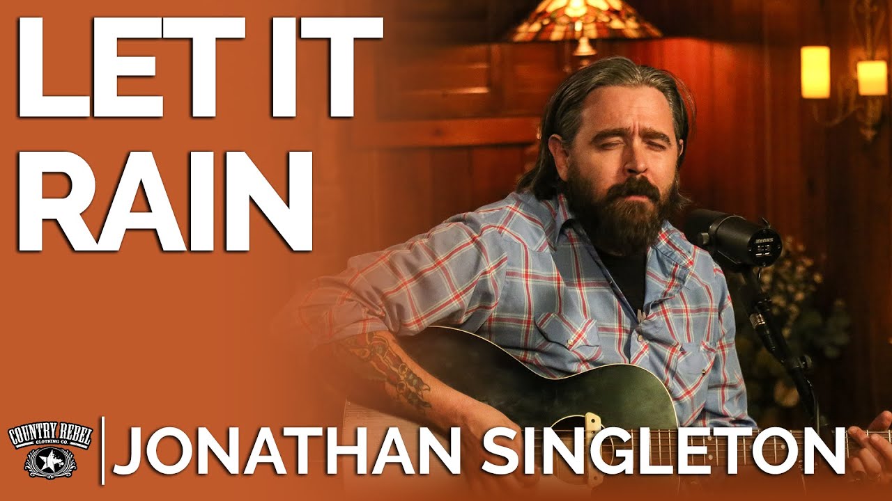 Jonathan Singleton - Let It Rain (Acoustic) // Fireside Sessions - YouTube
