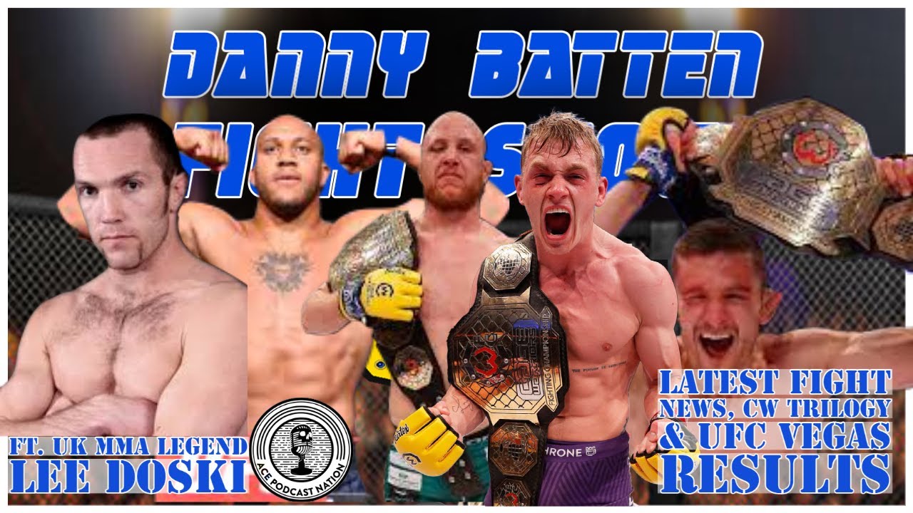 LEE DOSKI | UK MMA LEGEND | CW TRILOGY & UFC RESULTS | DANNY BATTEN ...
