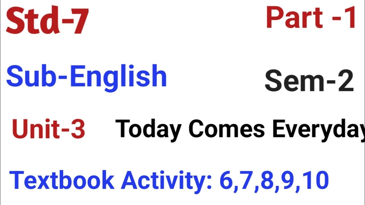 STD 7 English Sem-2||Unit-3 Today comes everyday|| Textbook ||Activity ...