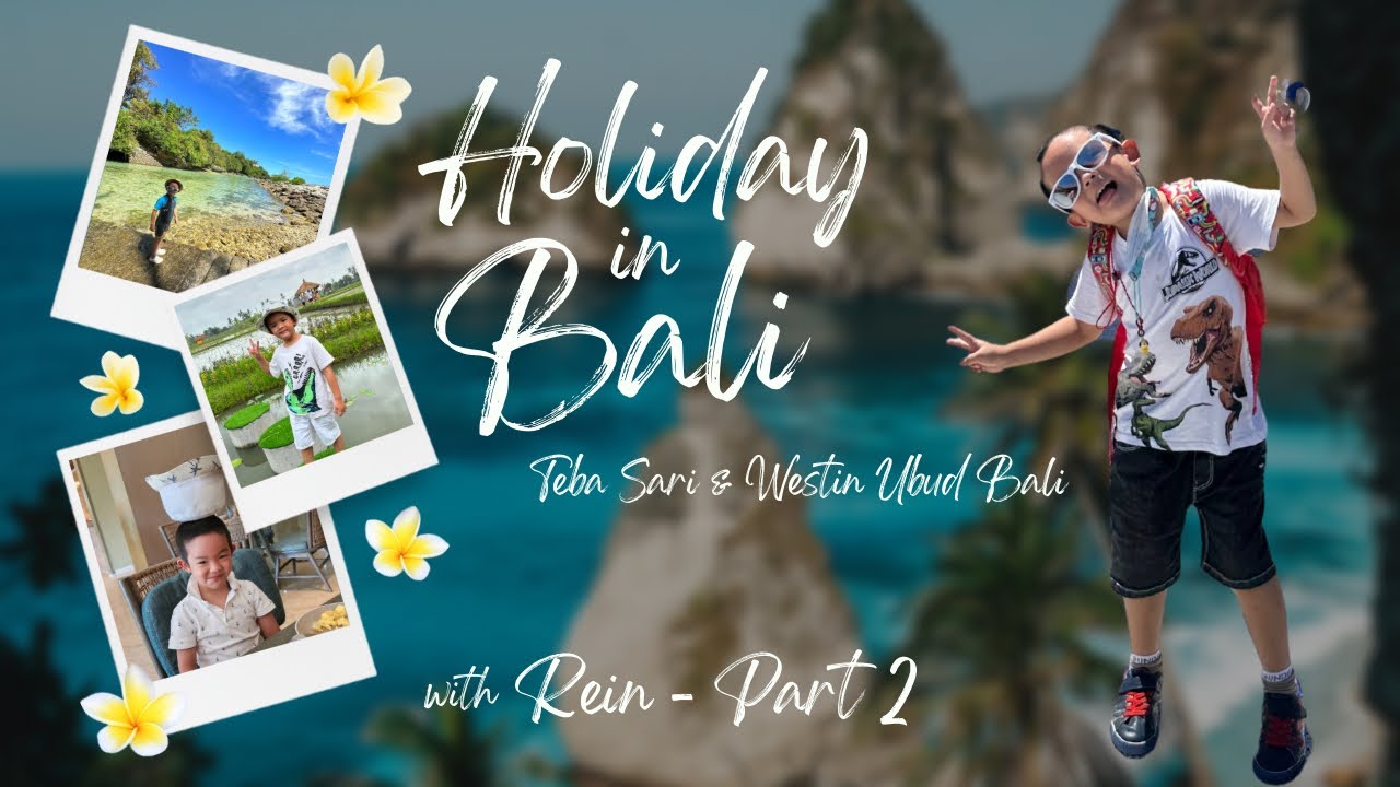 Holiday in Bali with Rein - Part 2. Teba Sari and Westin Ubud Bali ...