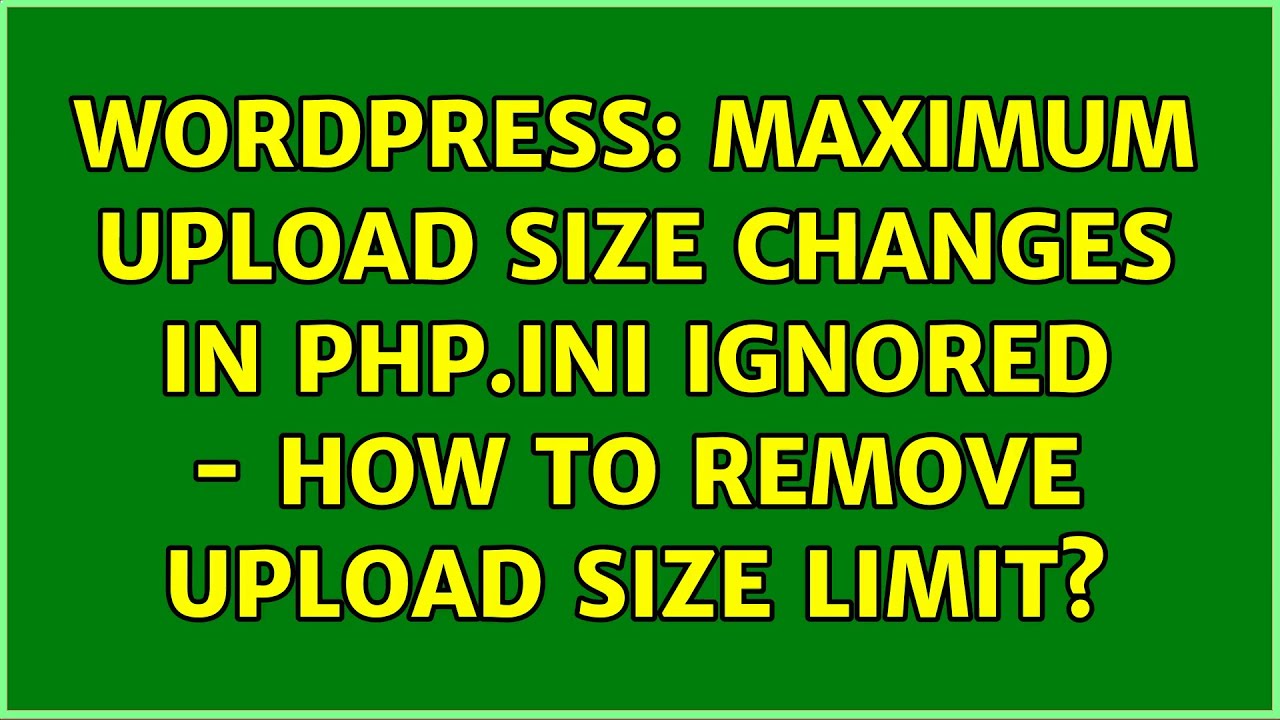 Wordpress Maximum Upload Size Changes In Php ini Ignored How To Wordpress Maximum Upload Size Changes In Php ini Ignored How To
