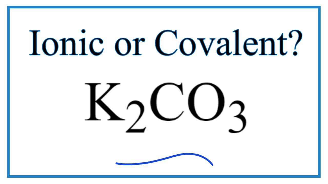 Is K2CO3 (Potassium carbonate) Ionic or Covalent? - YouTube