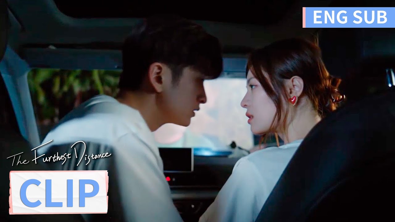 爱情中的男女最疯狂，苏盈秦云生为约会双双翘班 |《最遥远的距离 The Furthest Distance》精彩片段 EP10 (ENG ...