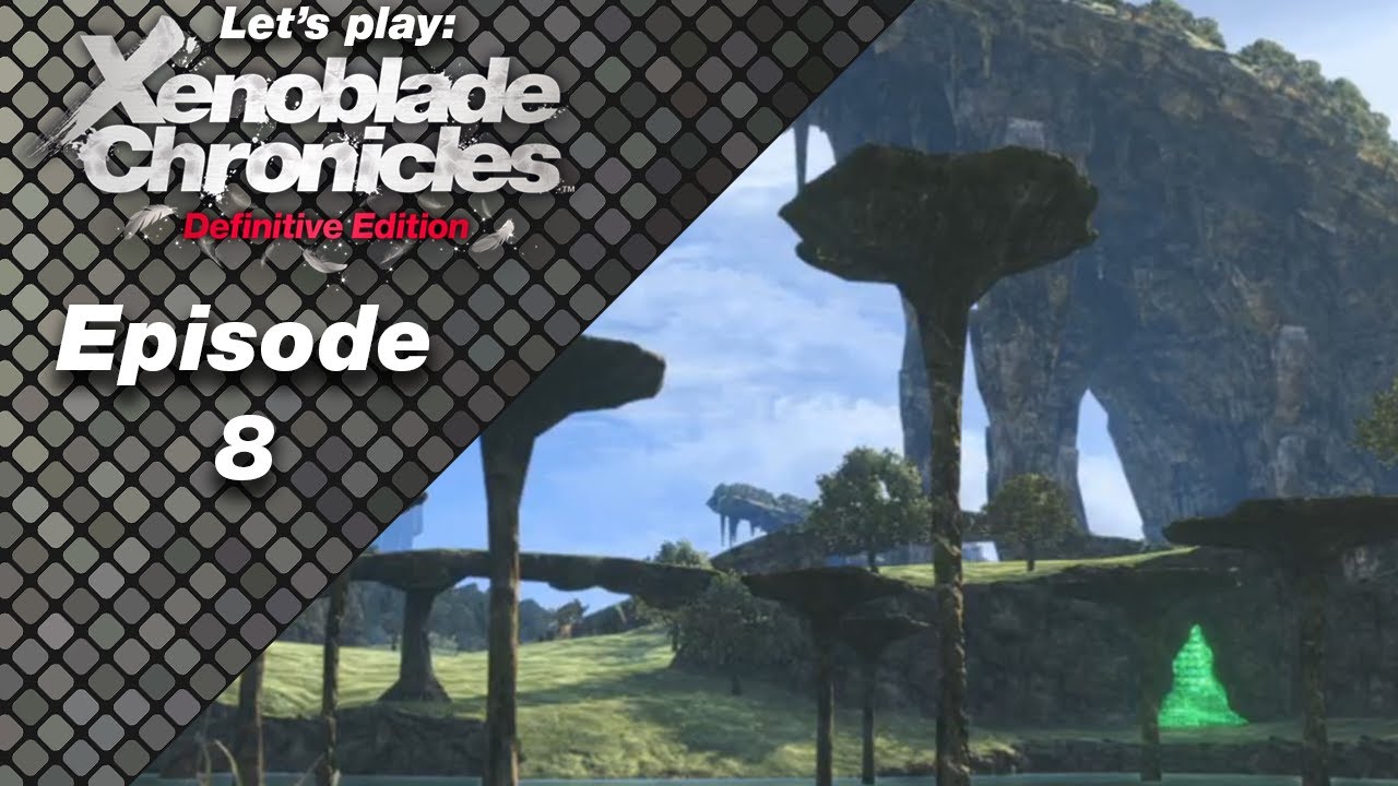 [Therid Plays] Xenoblade Chronicles: Definitive Edition: Episode 8, The ...