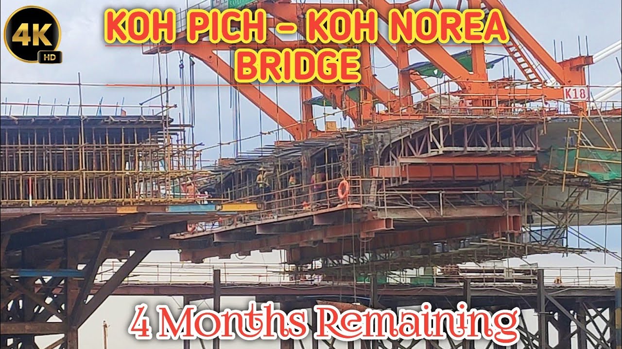 4 Months Remaining Construction work of KOH PICH - KOH NOREA BRIDGE ...