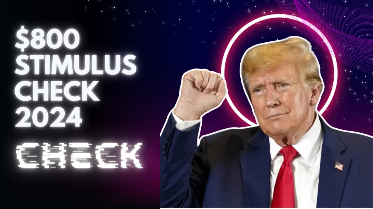 $800 Stimulus Check 2024 Check Eligibility, Payment Date, Claim Process ...