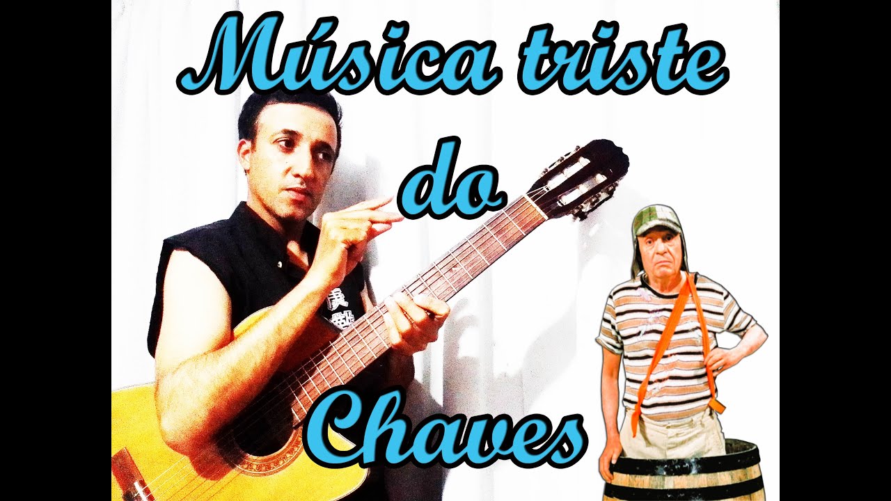 Música triste do Chaves ( Versão no violão) #musicatriste #chaves - YouTube