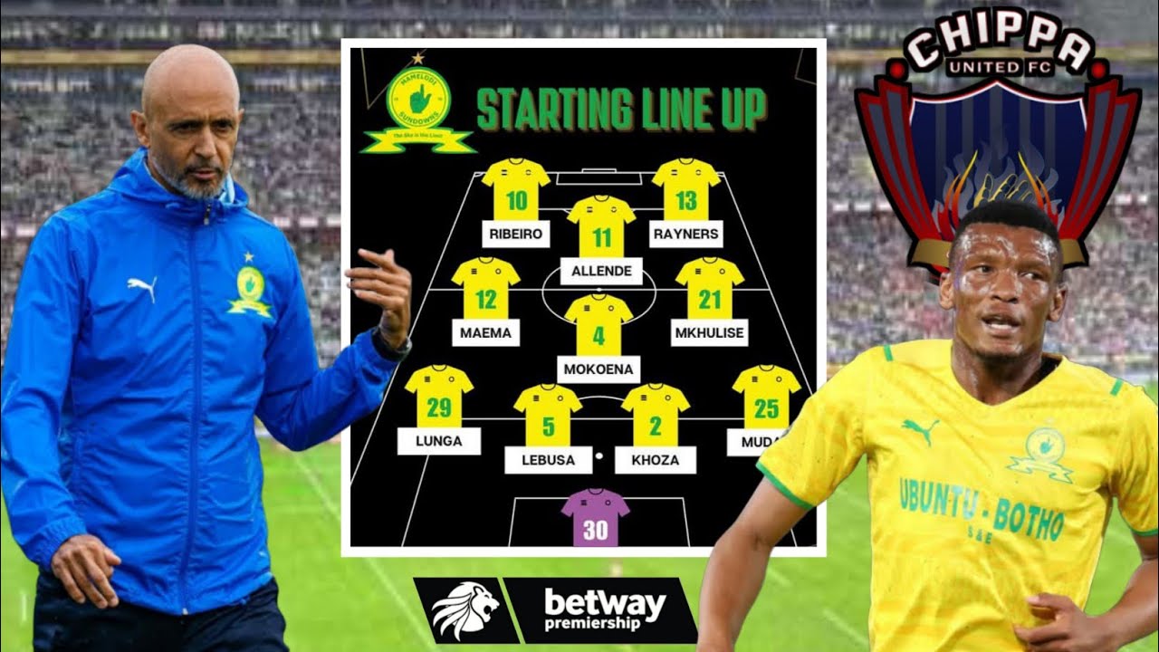 BREAKING NEWS!!! Mamelodi Sundowns vs Chippa United Today | Possible ...