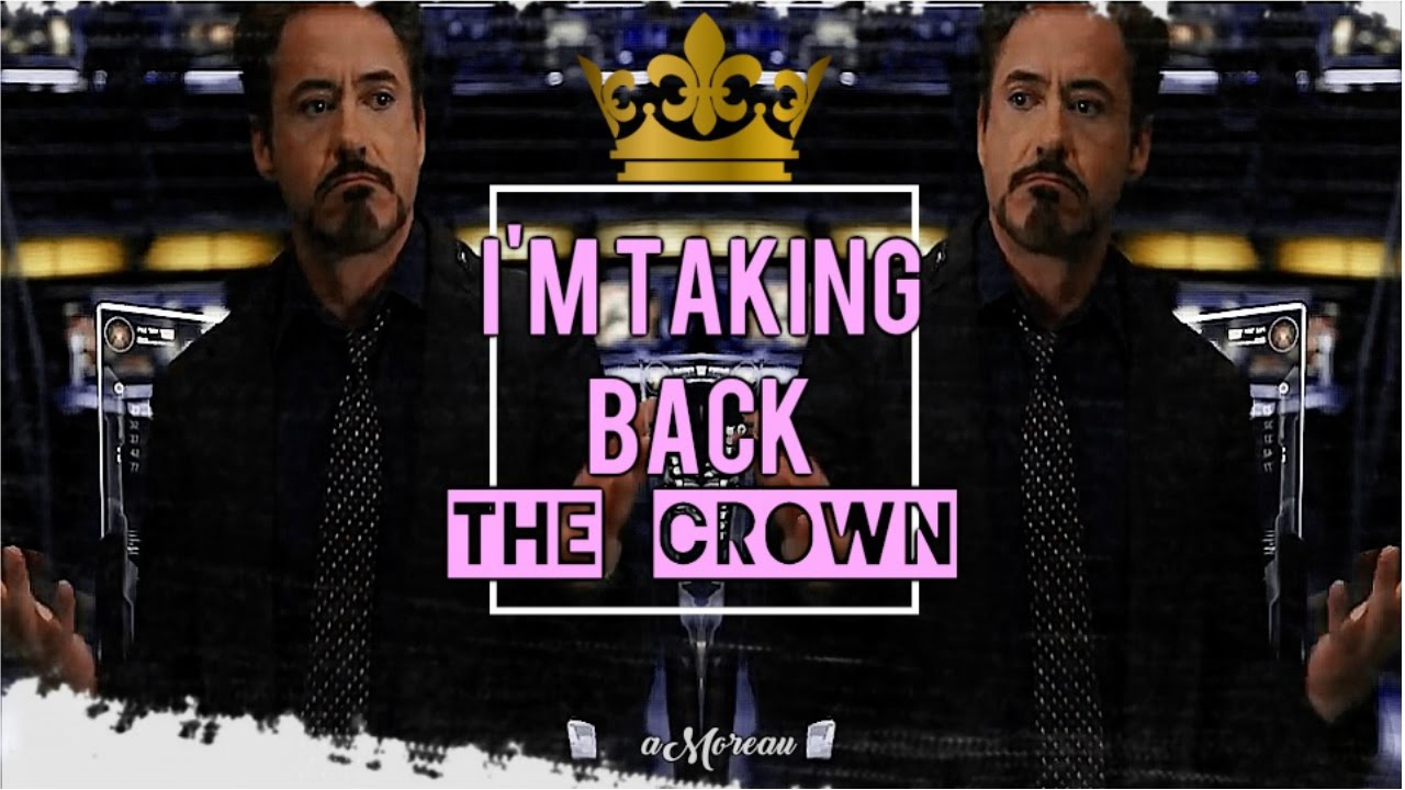 TONY STARK || I'm taking back the crown - YouTube