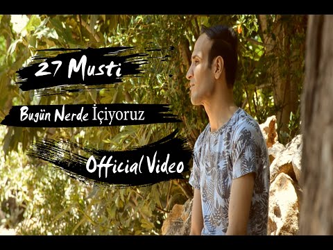 27 Musti - Bugün Nerde İçiyoruz - (Official Video) #Yeni 2019
