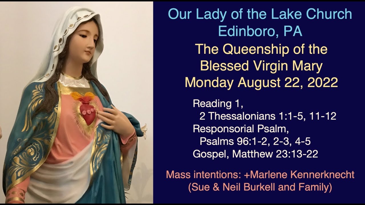 OLOL The Queenship of the Blessed Virgin Mary Monday August 22, 2022 ...